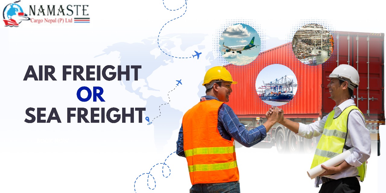 Namaste Cargo Nepal: Choose Between Air or Sea Freight to Nepal